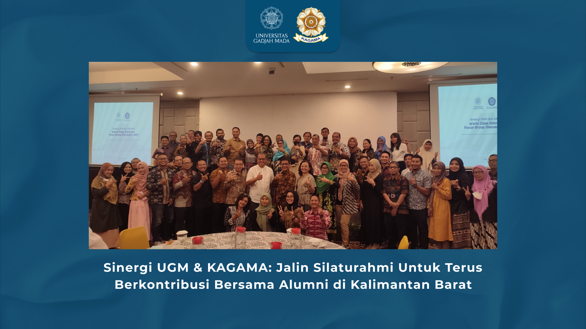 Sinergi UGM & KAGAMA: Jalin Silaturahmi Untuk Terus Berkontribusi Bersama Alumni di Kalimantan ...