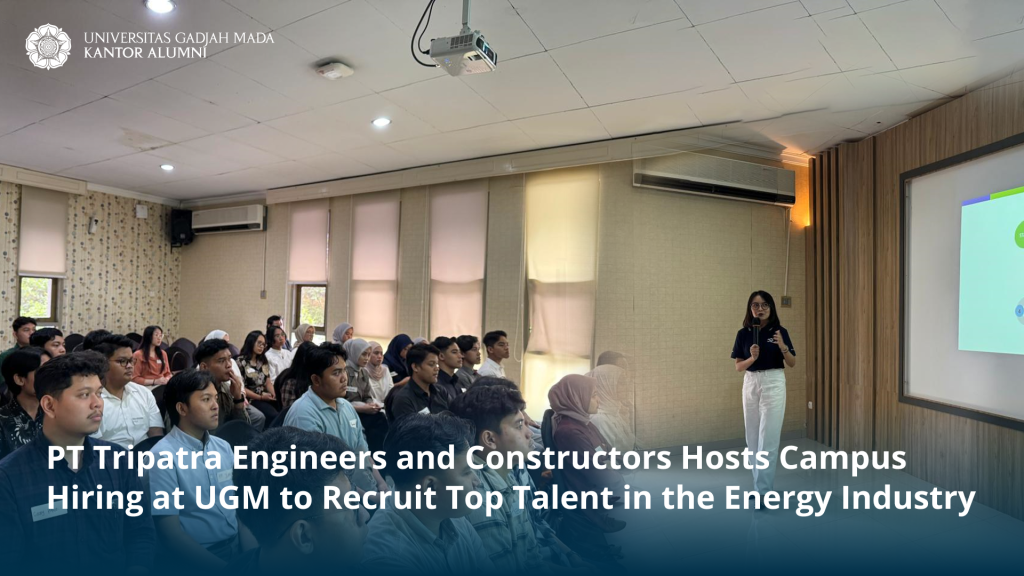 PT Tripatra Engineers and Constructors Hosts Campus Hiring at UGM to Recruit Top Talent in the ...