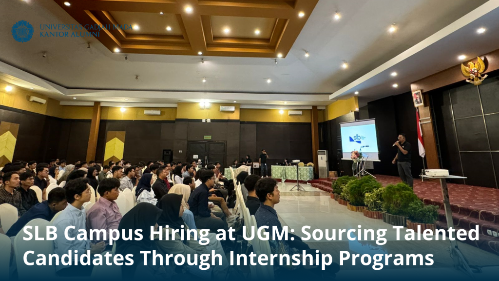 SLB Campus Hiring at UGM: Sourcing Talented Candidates Through ...