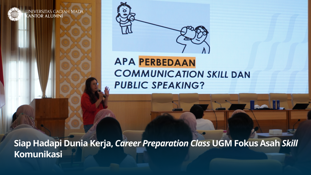 Siap Hadapi Dunia Kerja, Career Preparation Class UGM Fokus Asah Skill Komunikasi – Portal ...