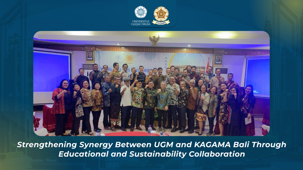 Strengthening Synergy Between UGM and KAGAMA Bali Through Educational ...