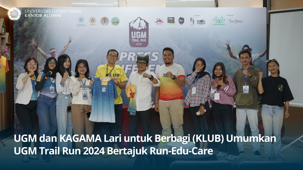 UGM dan KAGAMA Lari untuk Berbagi (KLUB) Umumkan UGM Trail Run 2024 Bertajuk Run-Edu-Care ...